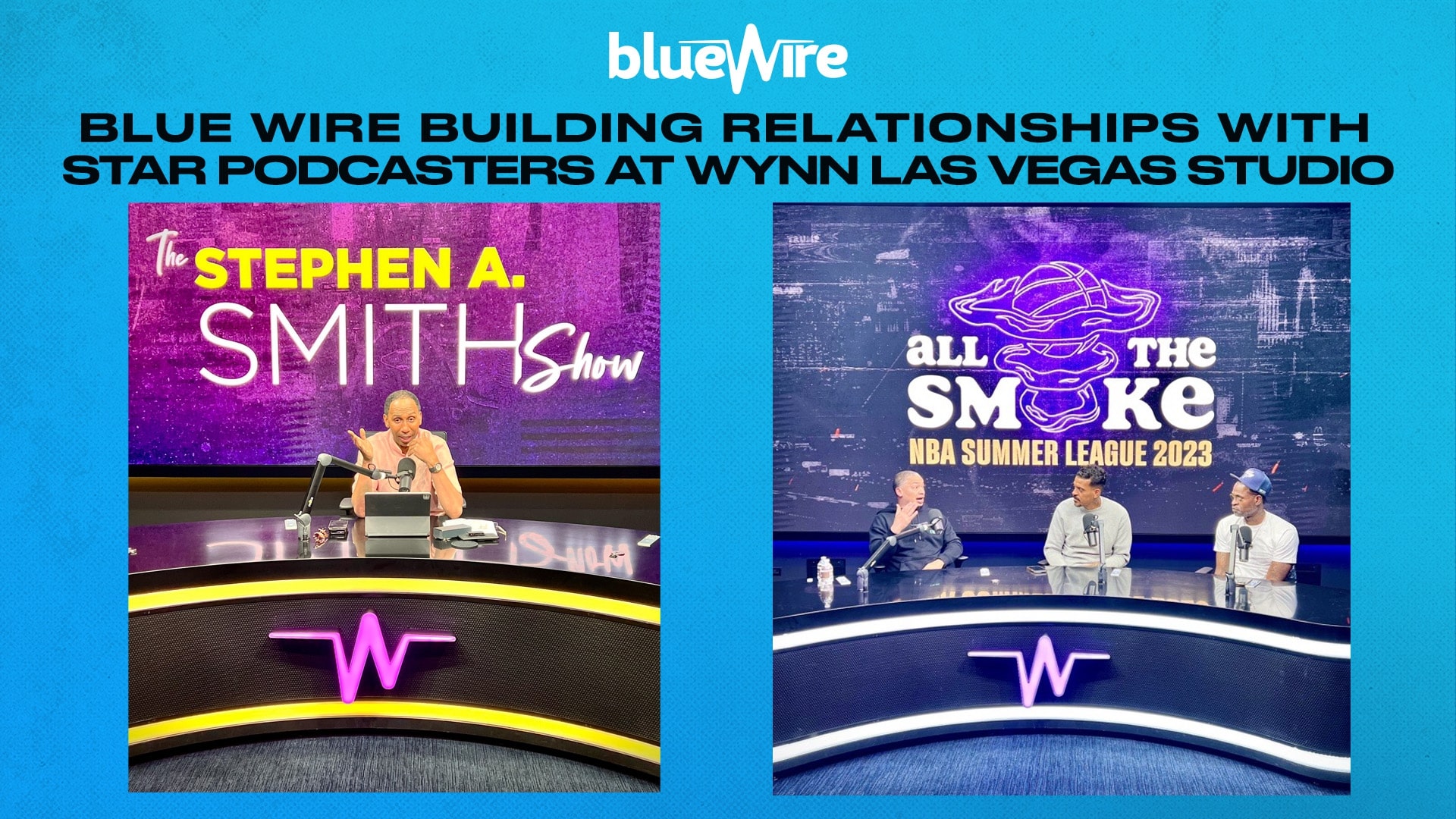 Blue Wire Building Relationships with Star Podcasters at Wynn Las Vegas Studio